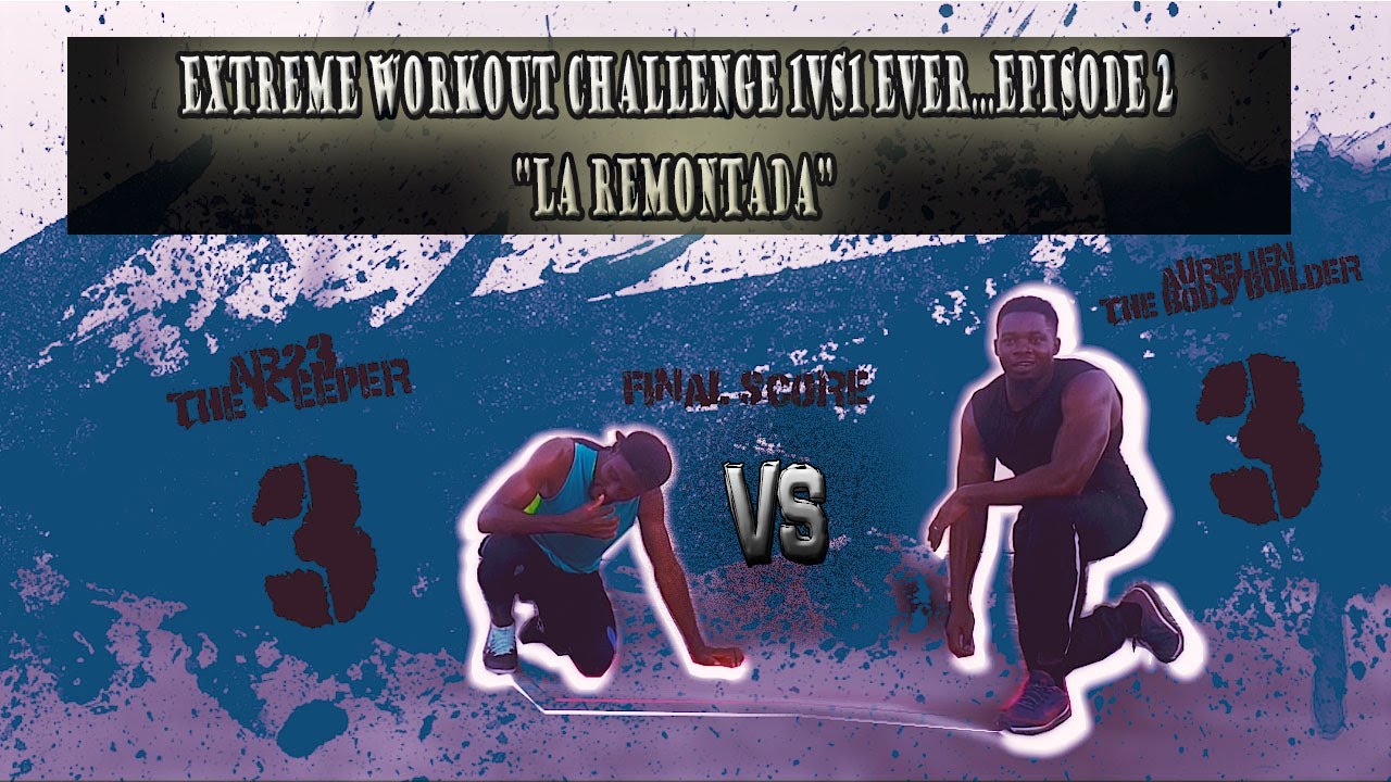 EXTREME WORKOUT CHALLENGE 1VS1 EVER/EPISODE 2''LA REMONTADA''/تحدي ...