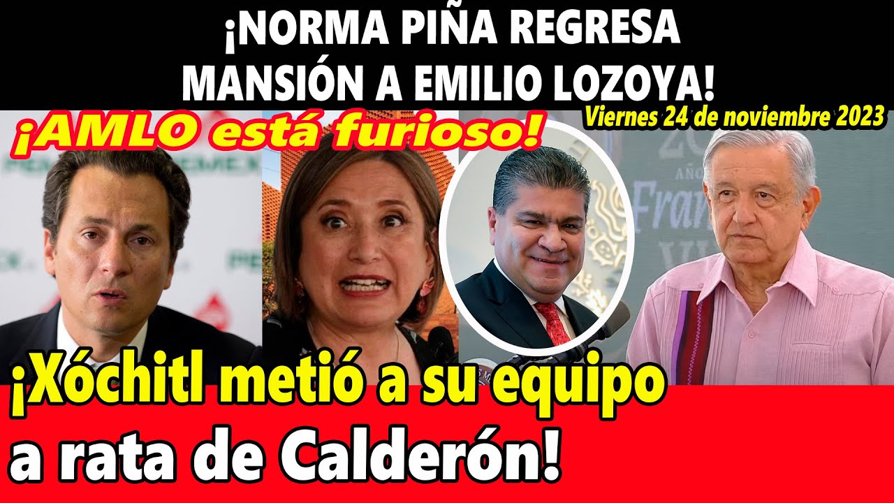 ¡AMLO furioso! Norma Piña regresa mansión a Lozoya ¡Xóchitl metió a ...