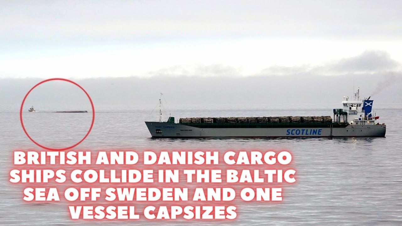 British and Danish cargo ships collide in the Baltic Sea off Sweden and ...