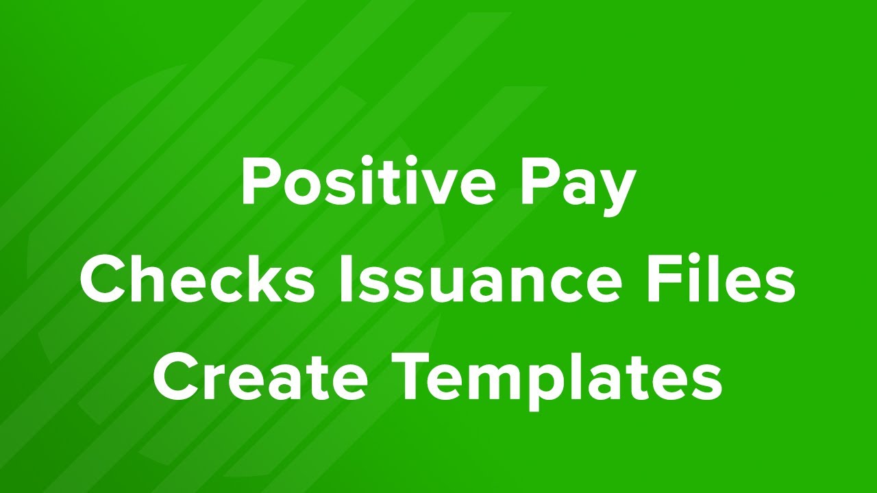 Positive Pay Checks Issuance Files Create Templates Tutorial - YouTube