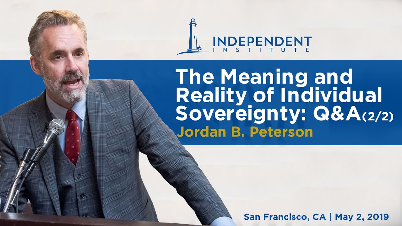 Jordan B. Peterson | The Meaning and Reality of Individual Sovereignty ...
