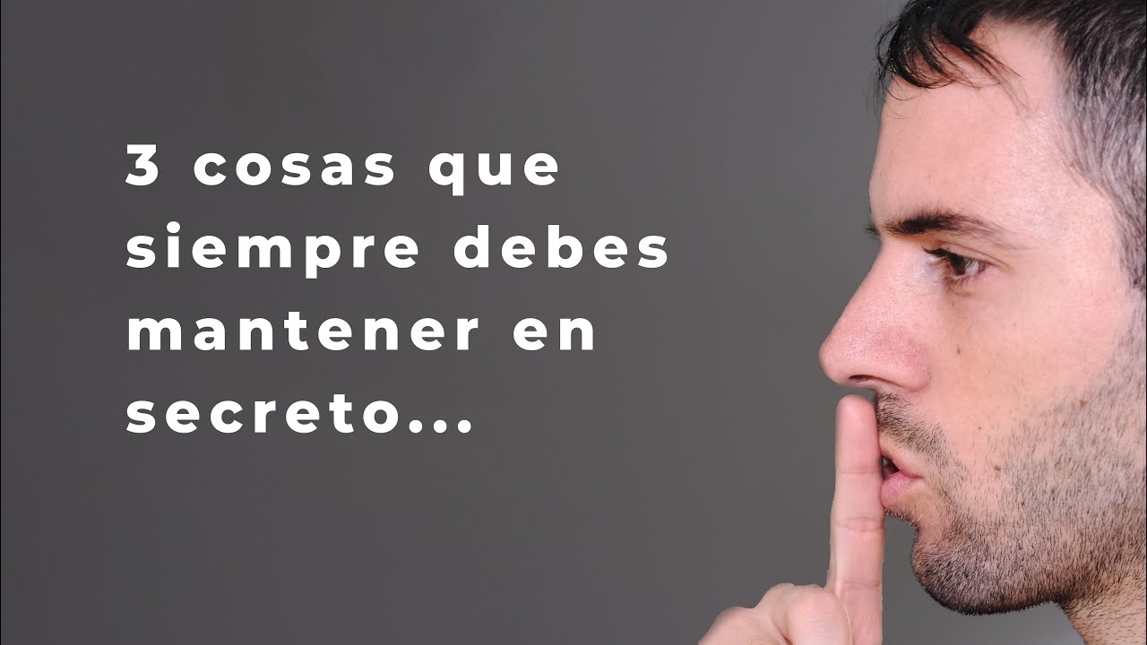 3 cosas que siempre debes mantener en secreto (y no contárselas a nadie ...