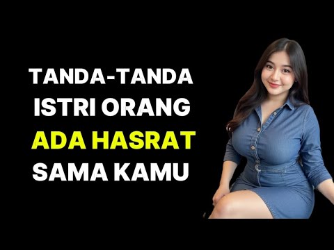5 TANDA NYATA ISTRI ORANG SUKA SAMA KAMU BAHKAN INGIN NGAJAK BERHUBUNGAN
