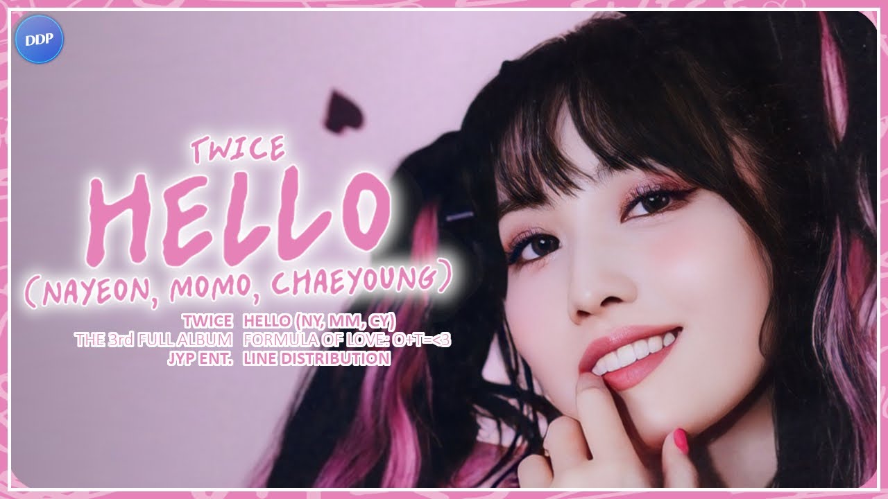 TWICE (트와이스) - HELLO (NAYEON, MOMO, CHAEYOUNG) [Line Distribution ...