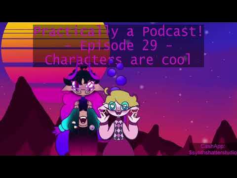 (Twitch VOD) Practically a Podcast! - Episode 29 - Characters are Cool ...
