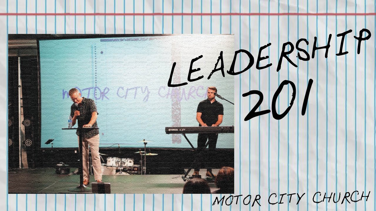 LEADERSHIP 201: PART TWO / MOTOR CITY CHURCH / PASTOR ERIC THIEDE - YouTube