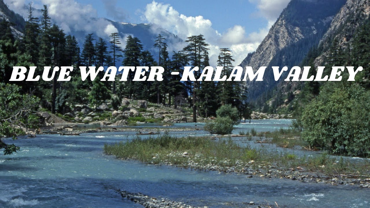 BLUE WATER OF KALAM VALLEY - YouTube