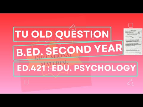 Ed.421: Educational Psychology : B.Ed. 2nd Year Old Question Paper | 4 Yrs. Bachelor -TU | B.Ed ...