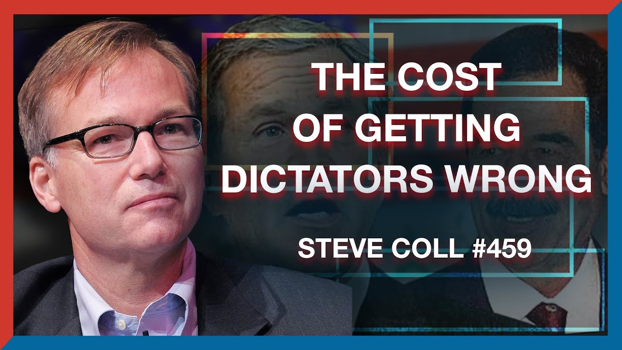 #459 | Steve Coll: How Did the CIA Get Saddam Hussein and WMDs Wrong ...