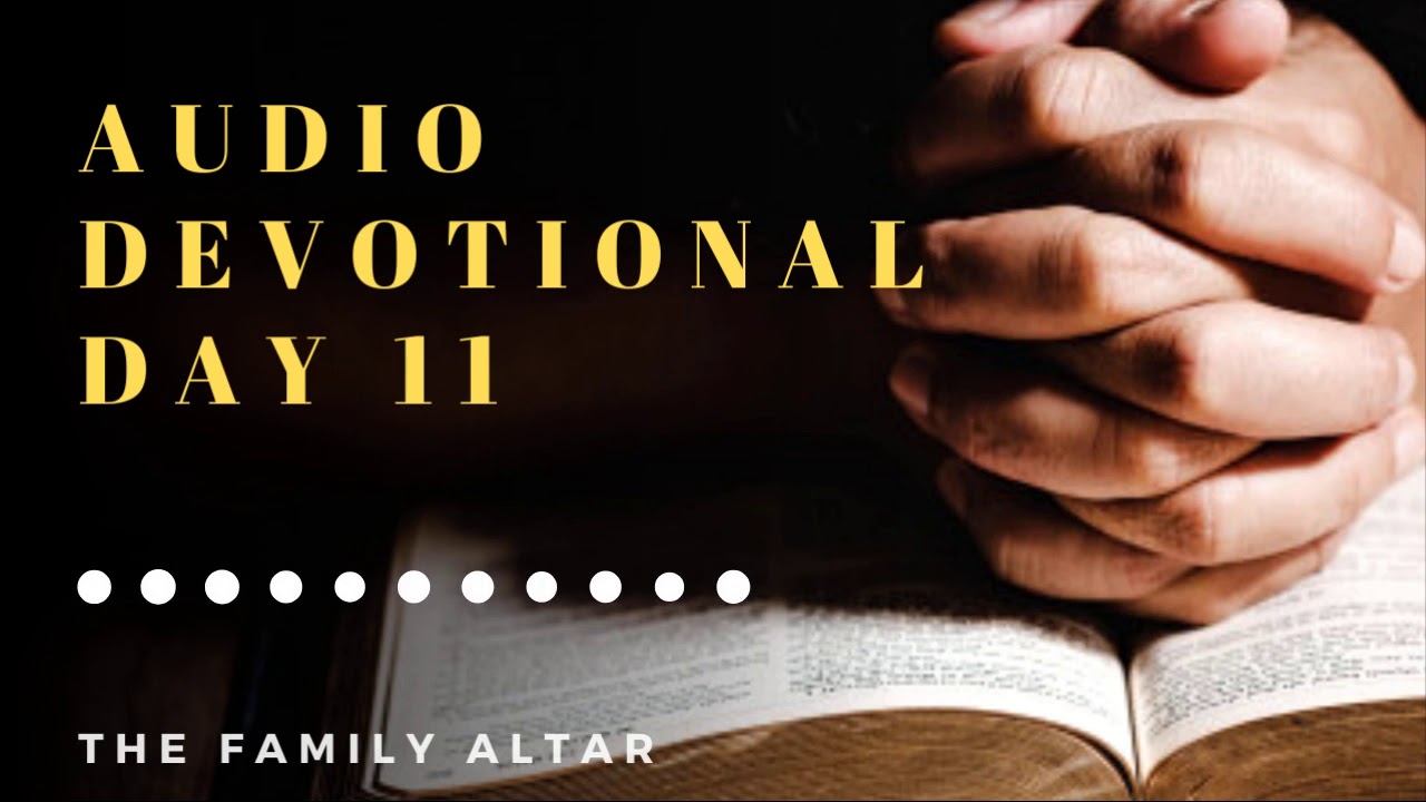 The Family Altar Audio Devotional - Day 11 - YouTube