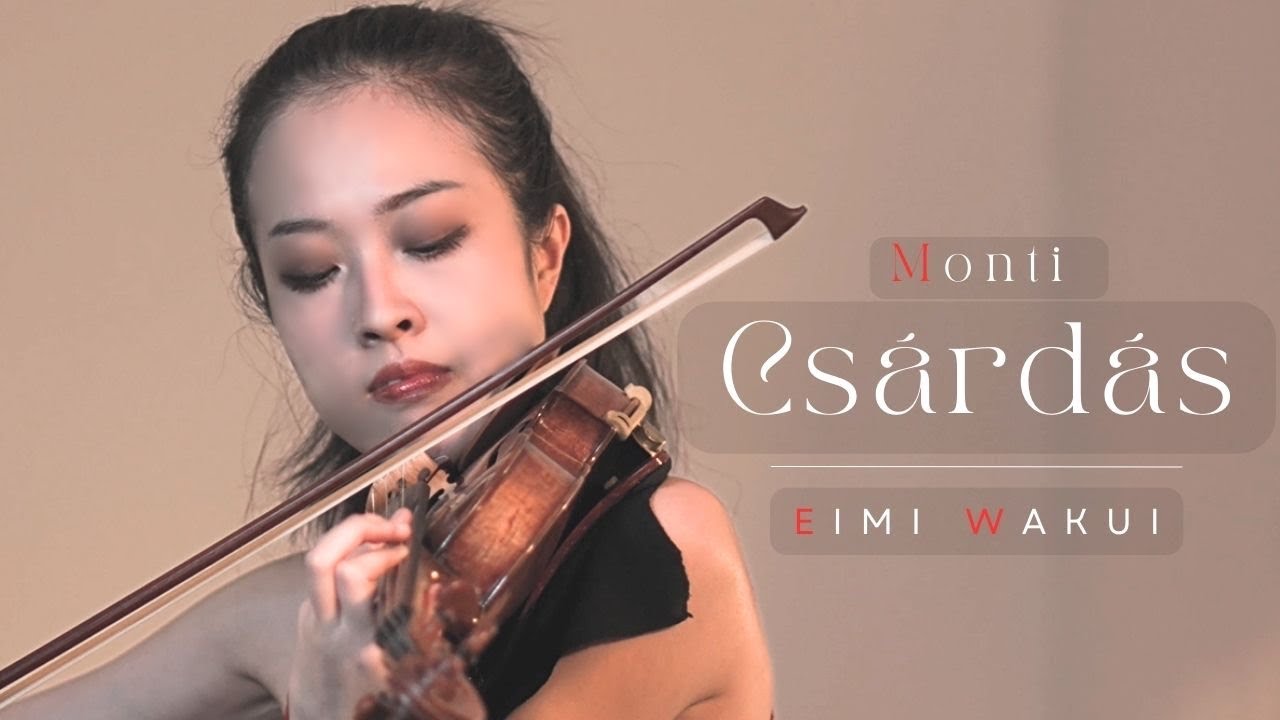 Monti: Csárdás for Violin and Piano｜Eimi Wakui - YouTube