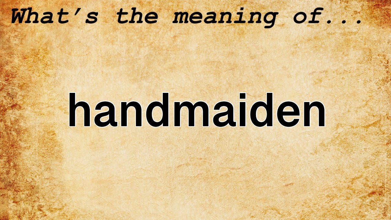 Handmaiden Meaning | Definition of Handmaiden - YouTube