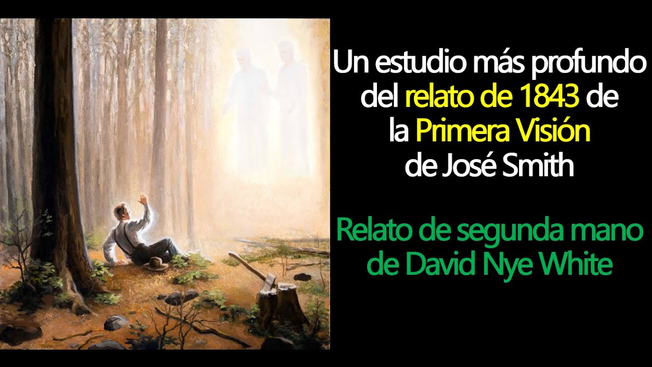 Video 8 - La Primera Visión, el relato de 1843 de David Nye White (2da ...