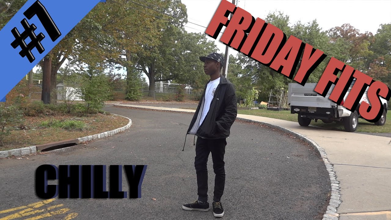 Friday Fits Ep. 7: Chilly - YouTube