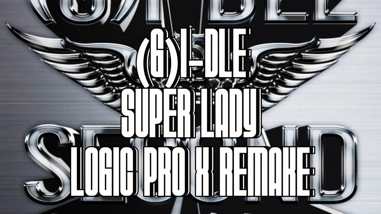 (G)I-DLE ‘Super Lady’ (Logic Pro X Remake) - YouTube