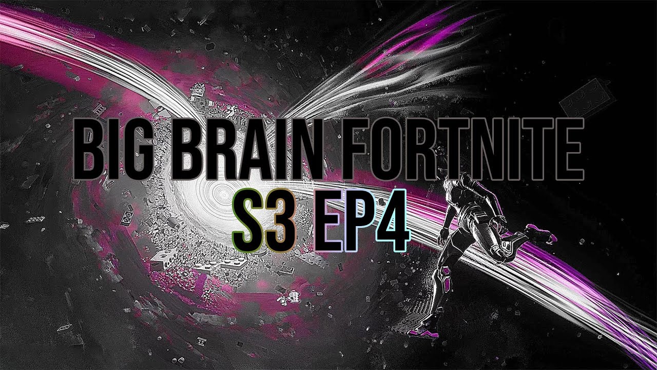 Big Brain Fortnite S3EP4 - YouTube