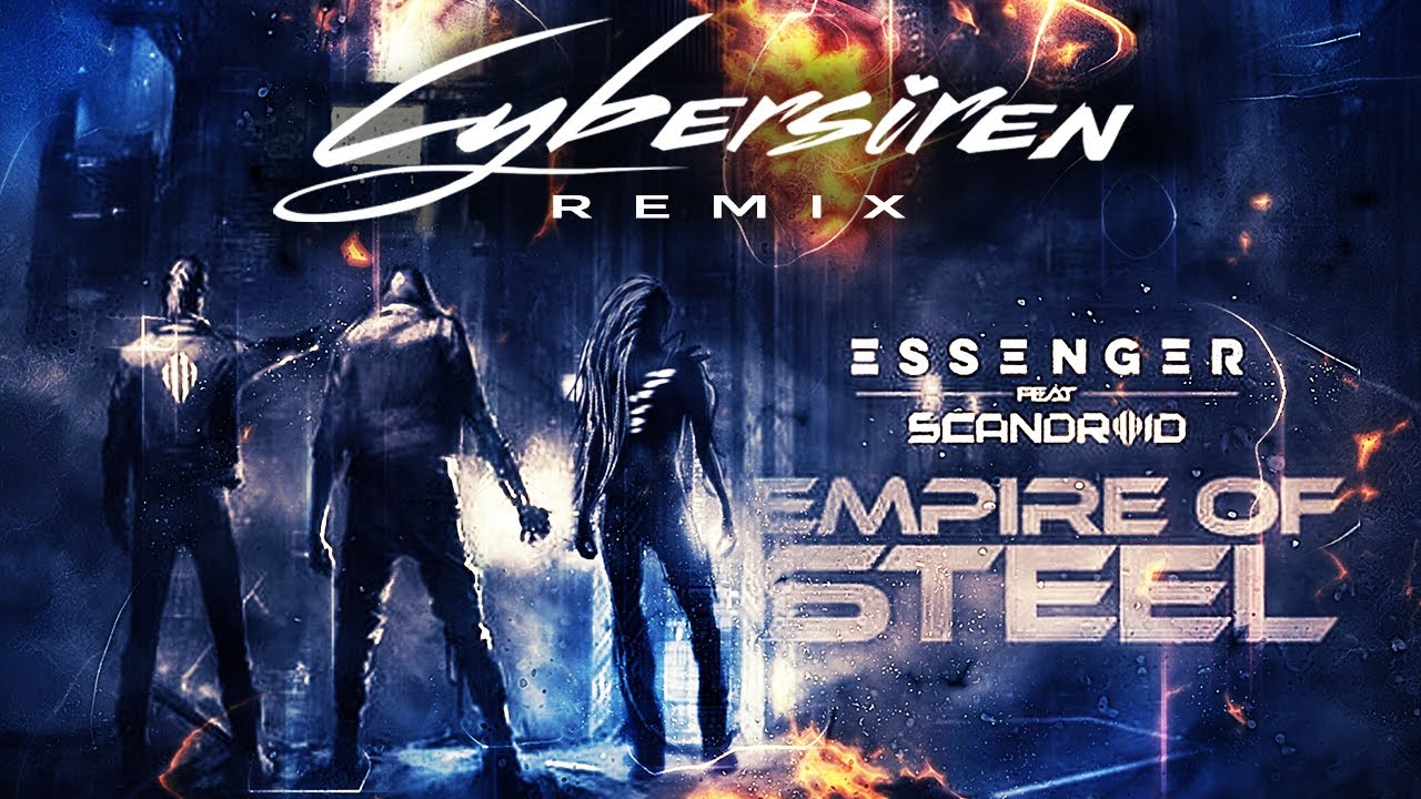 Essenger - Empire of Steel (ft. Scandroid)(Cybersiren Remix) - YouTube