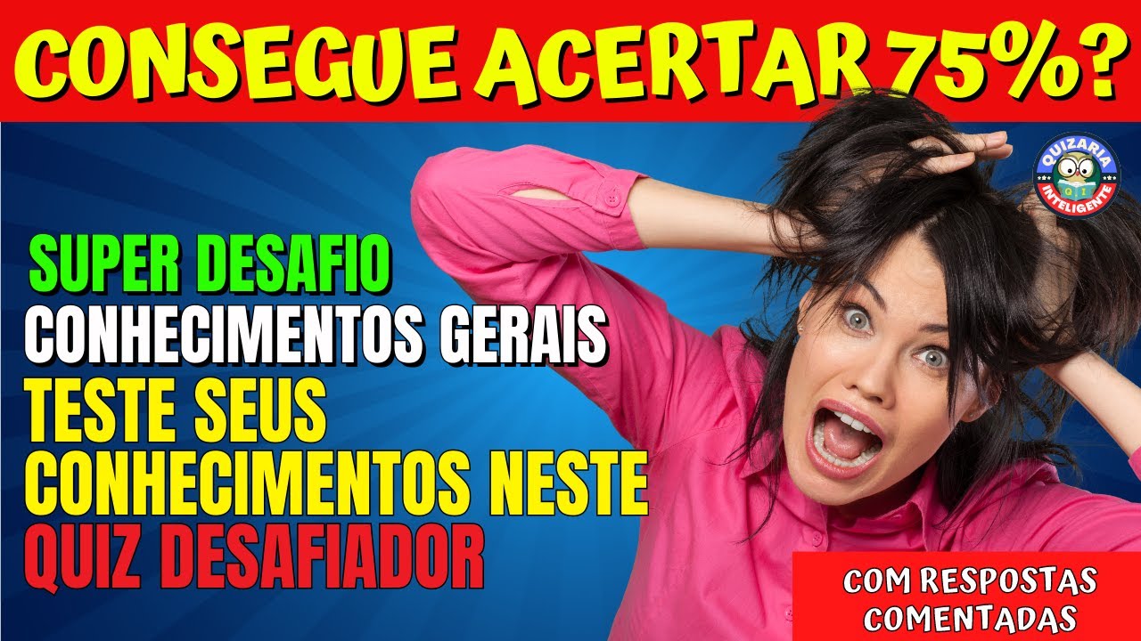 TESTE SEUS CONHECIMENTOS com PERGUNTAS DE ENSINO MÉDIO E VESTIBULARES ...