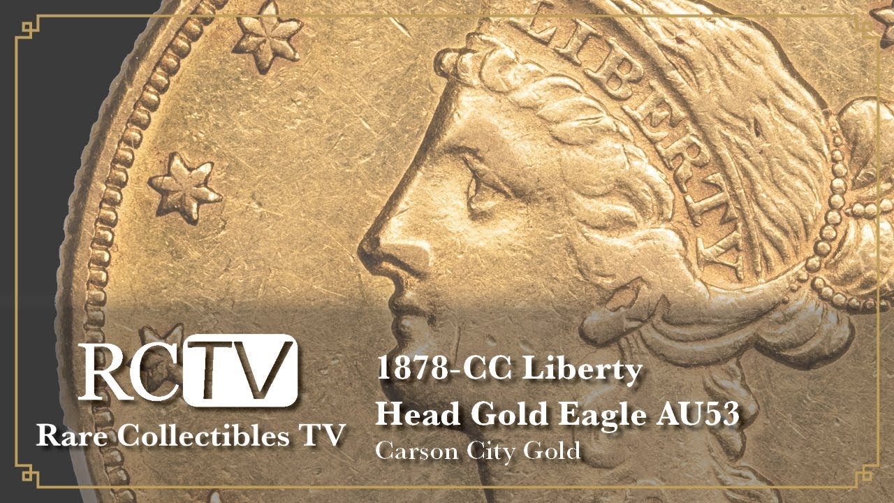 Carson City Gold: 1878-CC Liberty Head Gold Eagle AU53 - YouTube