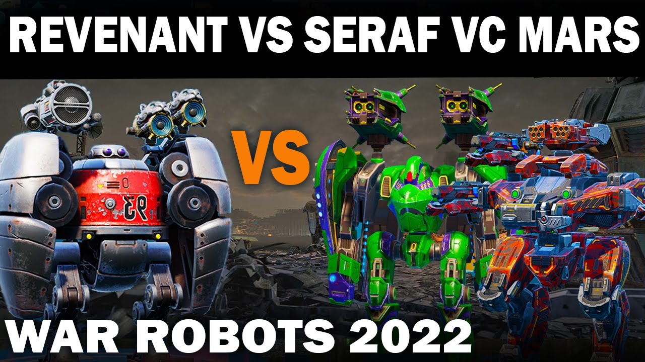 REVENANT VS SERAF VS MARS WAR ROBOTS 2022 - YouTube