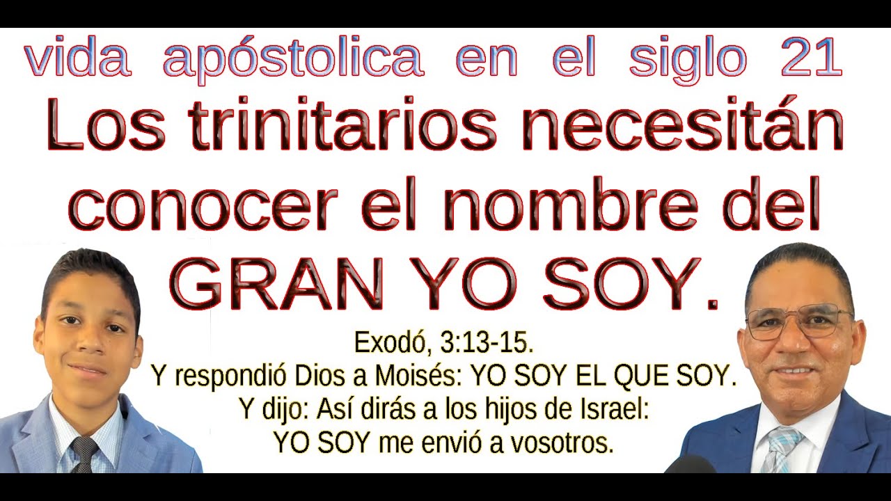 Los trinitarios necesitan conocer el nombre del GRAN YO SOY - YouTube