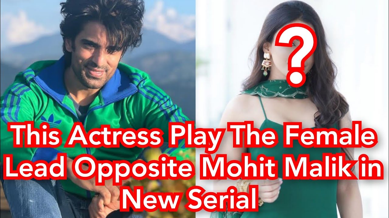 This Actress Play The Female Lead Opposite Mohit Malik in New Serial on ...