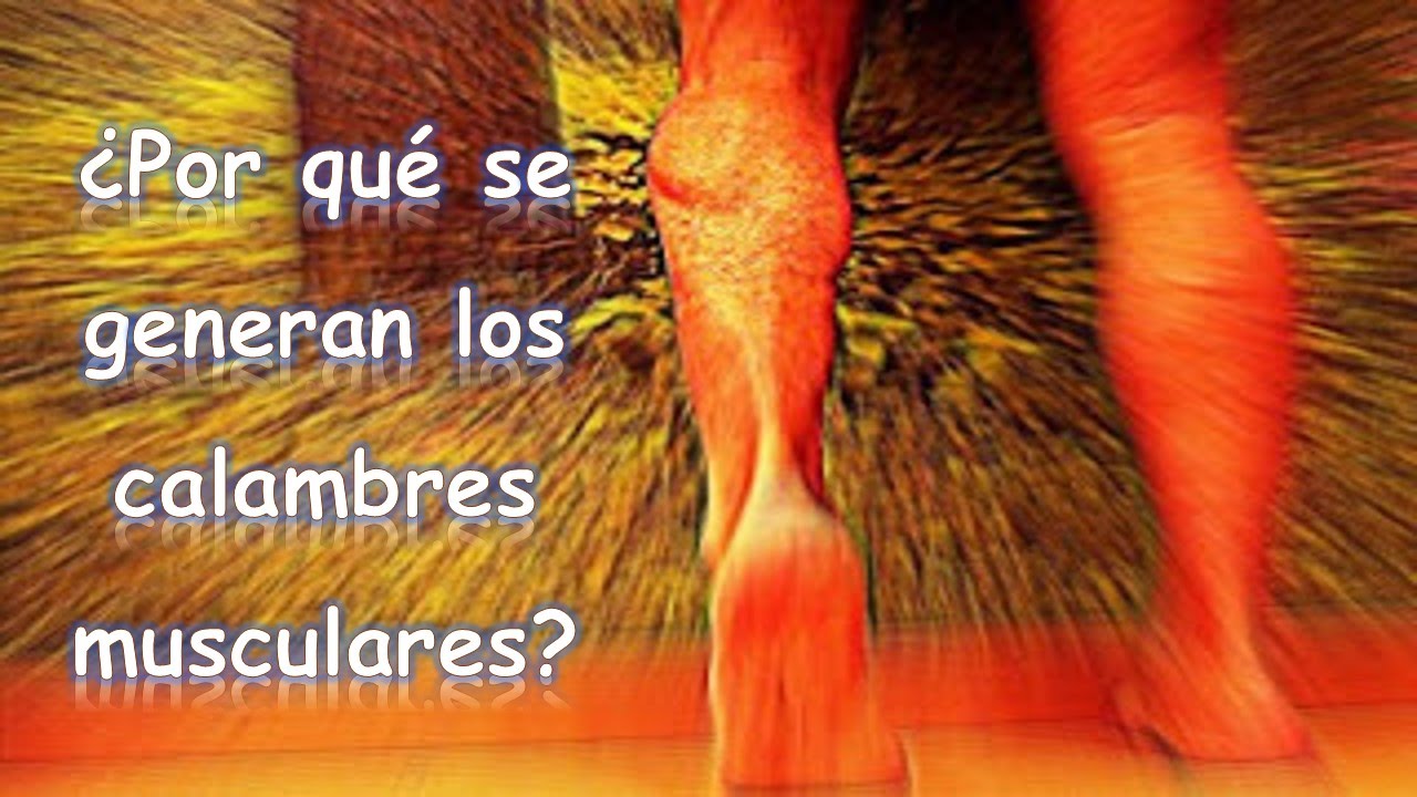 ¿POR QUÉ SE GENERAN LOS CALAMBRES MUSCULARES? : CurioCiencia - YouTube