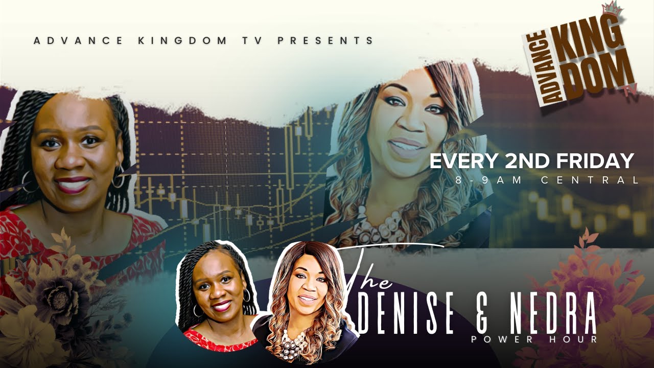 002: THE DENISE AND NEDRA POWER HOUR | Advance Kingdom TV (9.13.24 ...