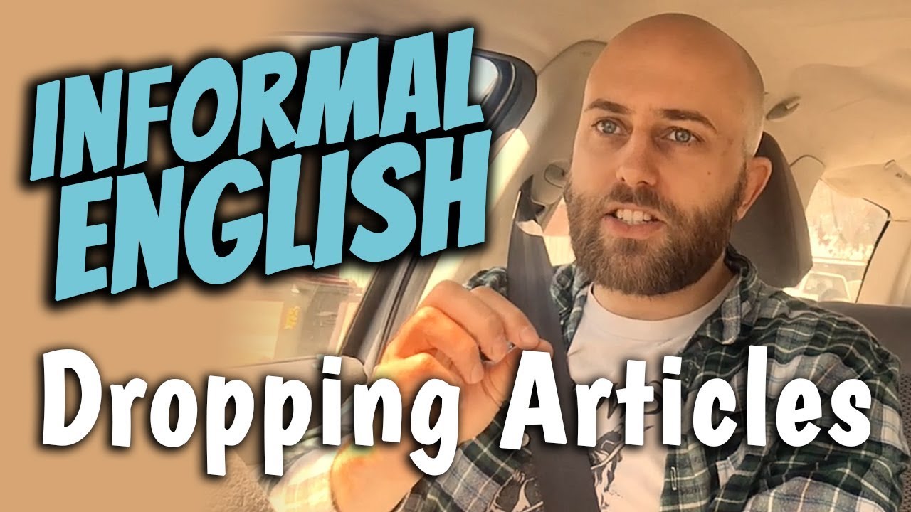 Informal English: Dropping articles | Advanced English Lesson - YouTube