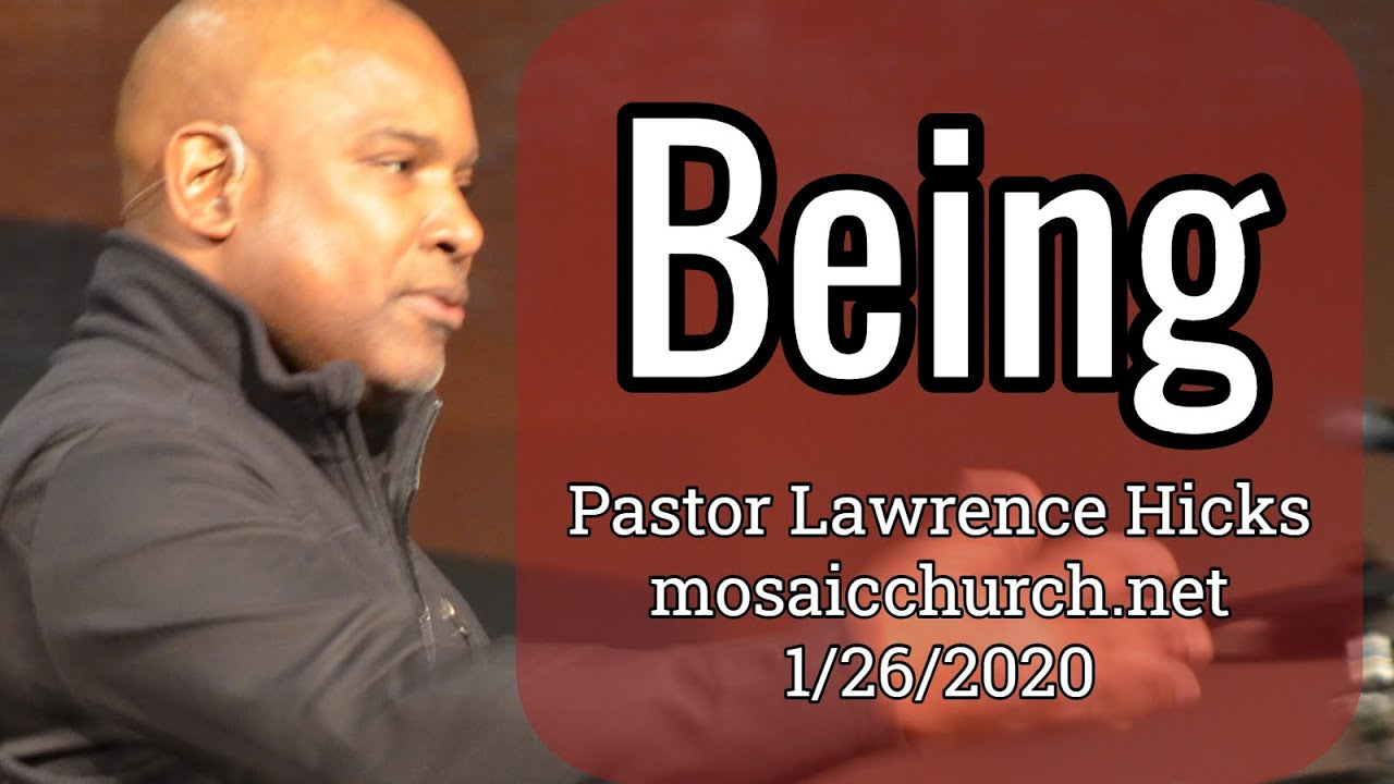 Being: Lawrence Hicks - mosaicchurch.net - 1/26/2020 - YouTube