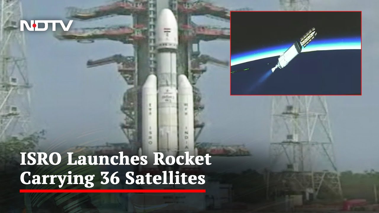 ISRO Launches Rocket With UK Firm's 36 Satellites In Major Space Op ...