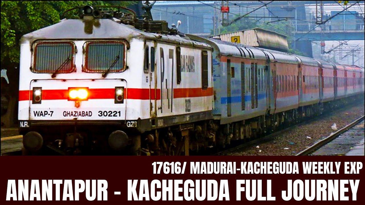 ANANTAPUR - KACHEGUDA FULL JOURNEY | 17616/MADURAI - KACHEGUDA WEEKLY ...