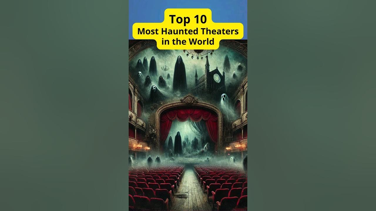 Top 10 Most Haunted Theaters in the World #top10 #HauntedTheaters # ...