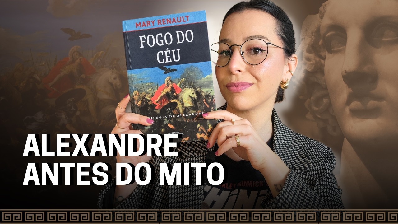[RESENHA] Fogo do céu, Mary Renault | Trilogia de Alexandre, O Grande 1 ...