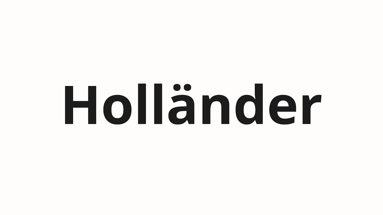 How to pronounce Holländer - YouTube