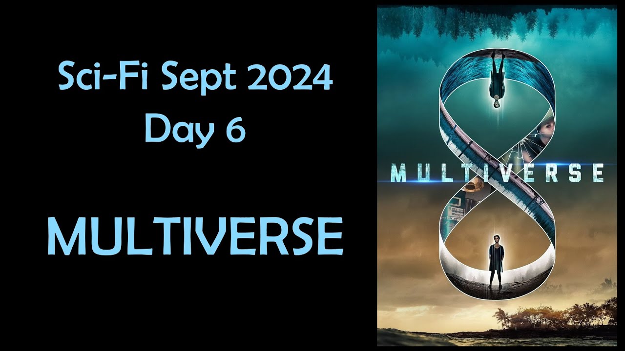 Sci-Fi Sept 2024 - Day 6: Multiverse (2019) - YouTube