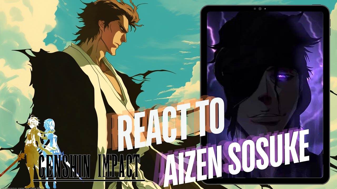 Genshin impact react to Aether as aizen sosuke | ichigo kurosaki ...