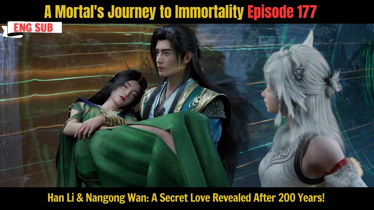 A Mortal's Journey to Immortality Ep177 | Han Li, Nangong Wan A Secret ...