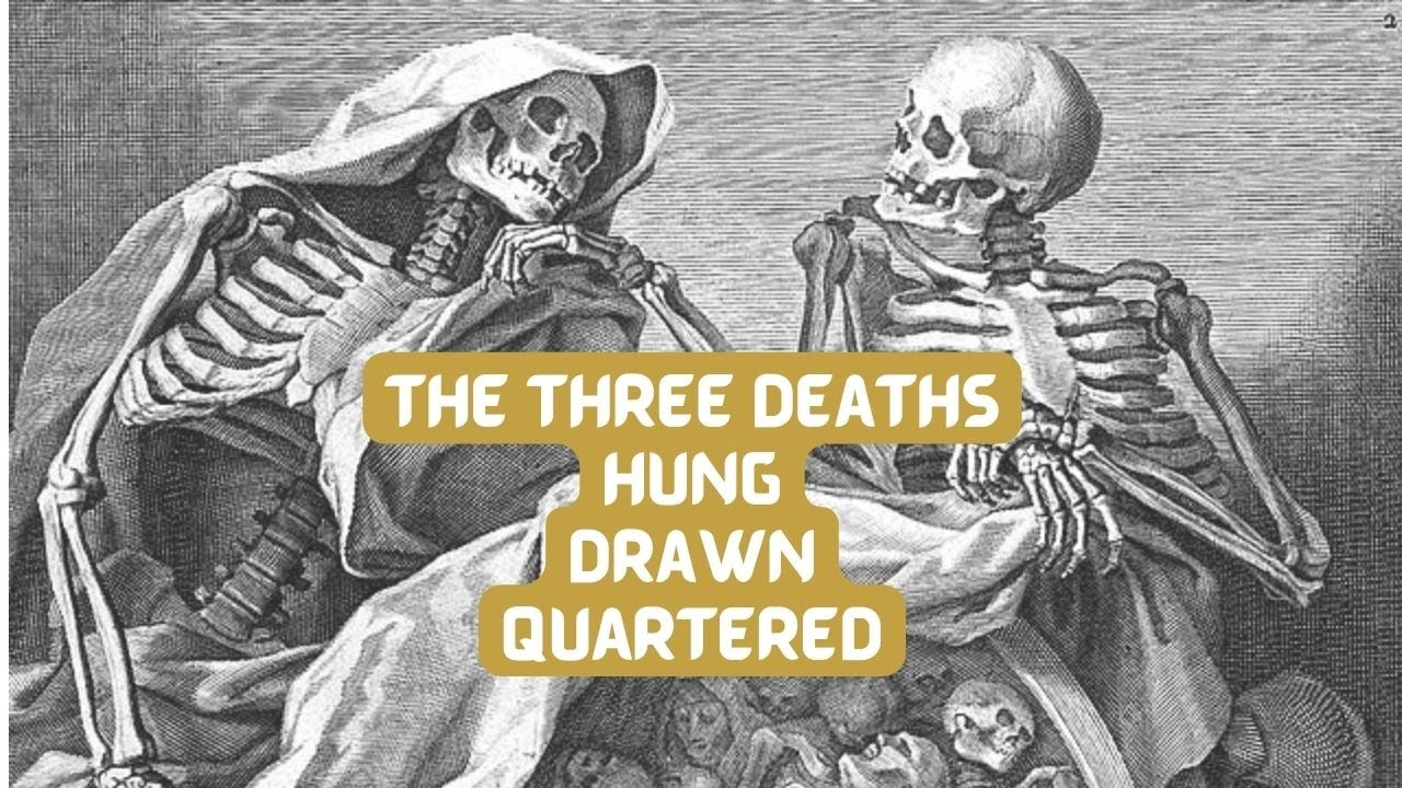 THE THREE DEATHS, HUNG DRAWN & QUARTERED - YouTube