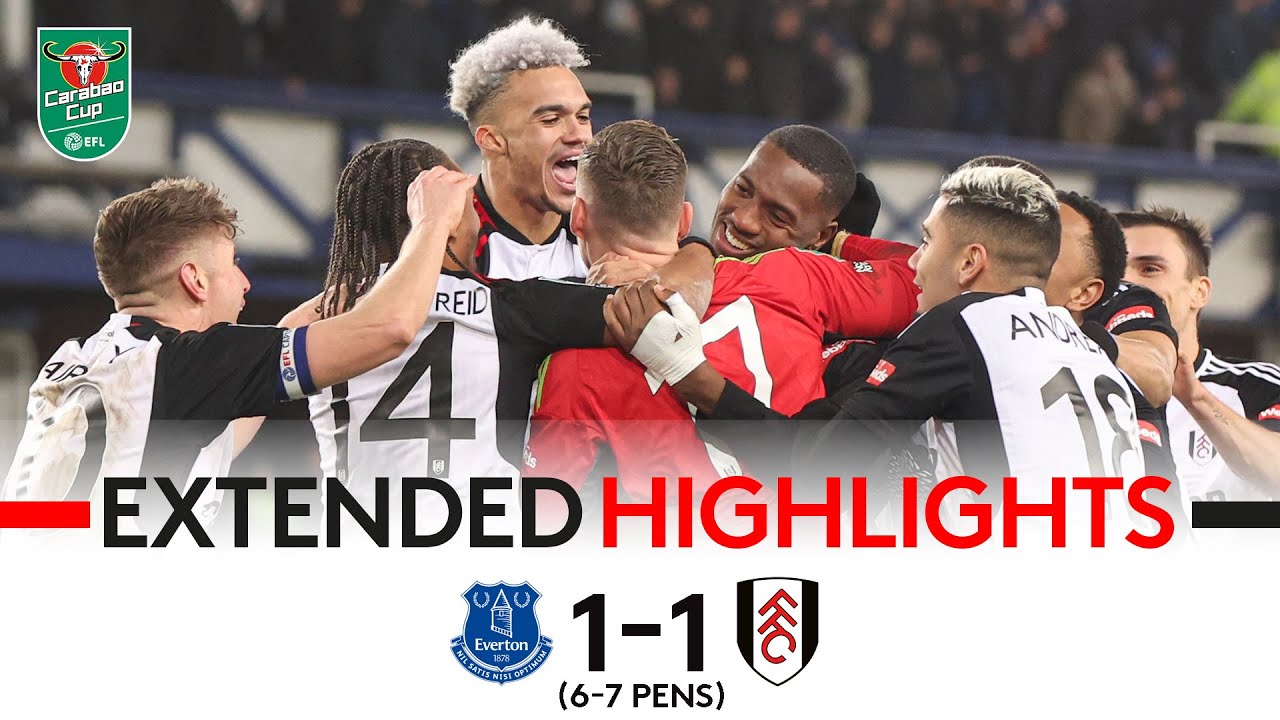EXTENDED HIGHLIGHTS | Everton 1-1 Fulham (6-7 Pens) | SEMI-FINAL BOUND ...