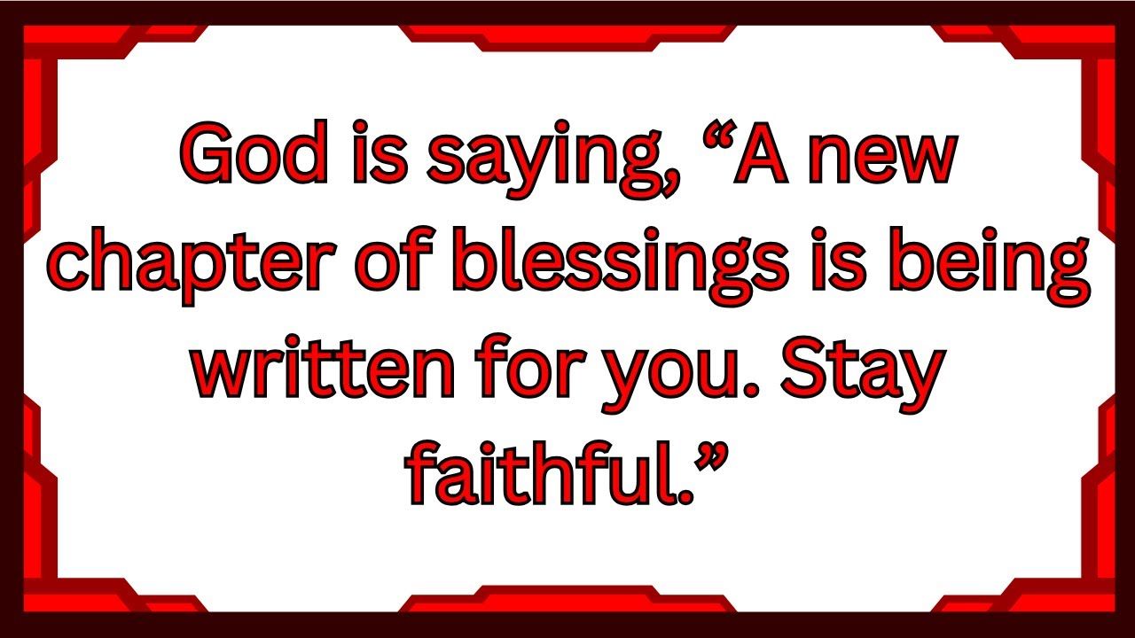 God is Saying, “A New Chapter of Blessings is Being Written for You ...