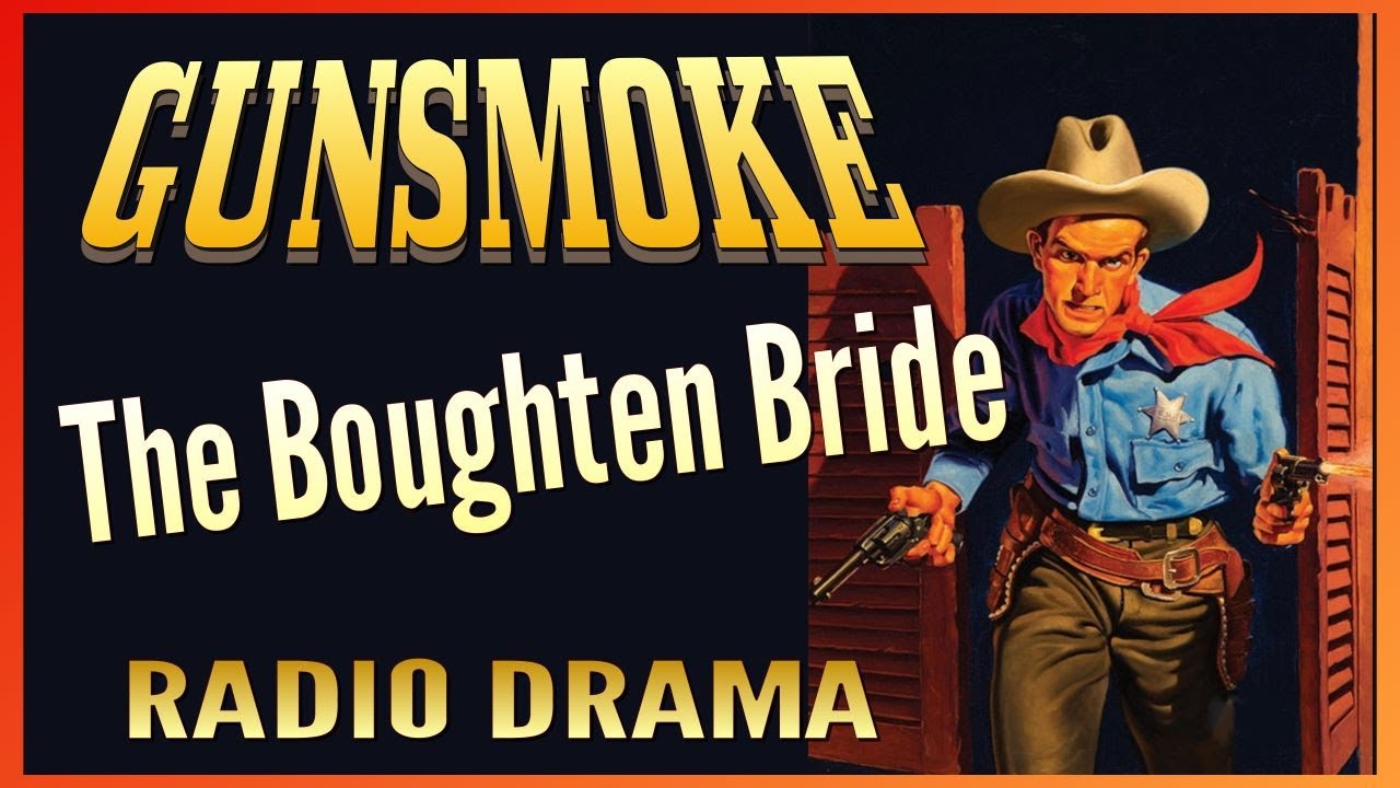 GUNSMOKE The Boughten Bride RADIO DRAMA - YouTube