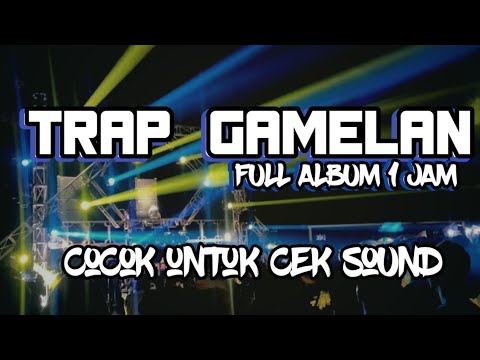 DJ TRAP GAMELAN CEK SOUND FULL ALBUM 2024