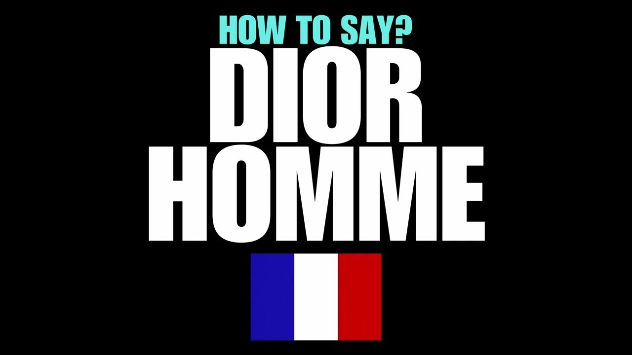 HOW TO PRONOUNCE DIOR HOMME CORRECTLY?NATIVE FRENCH PRONUNCIATION - YouTube