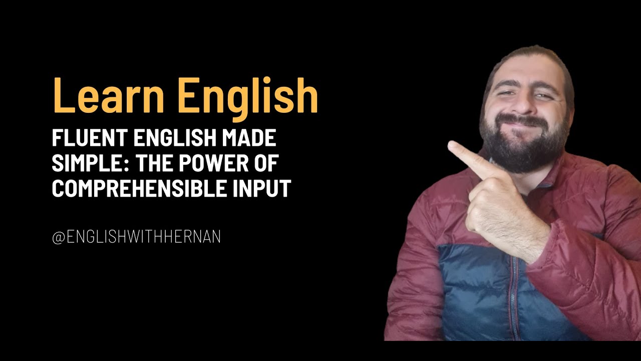 Fluent English Made Simple: The Power of Comprehensible Input - YouTube