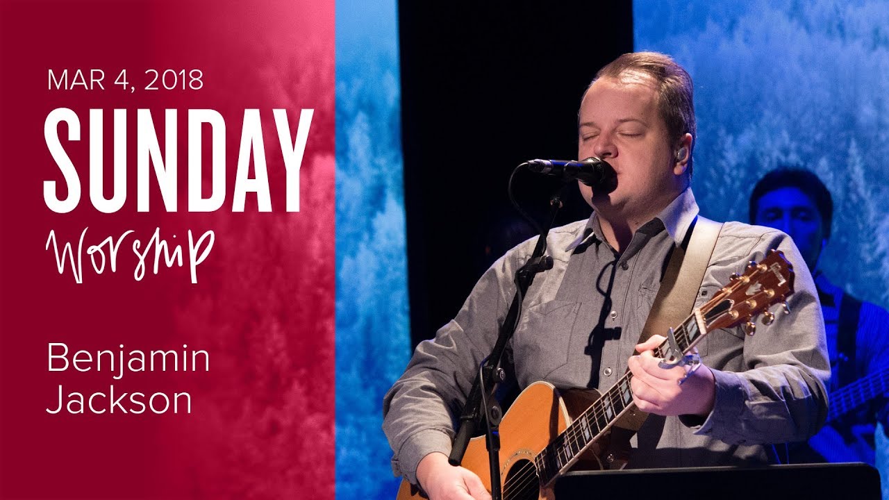 Worship with Benjamin Jackson (Sunday, 4 Mar 2018) - YouTube