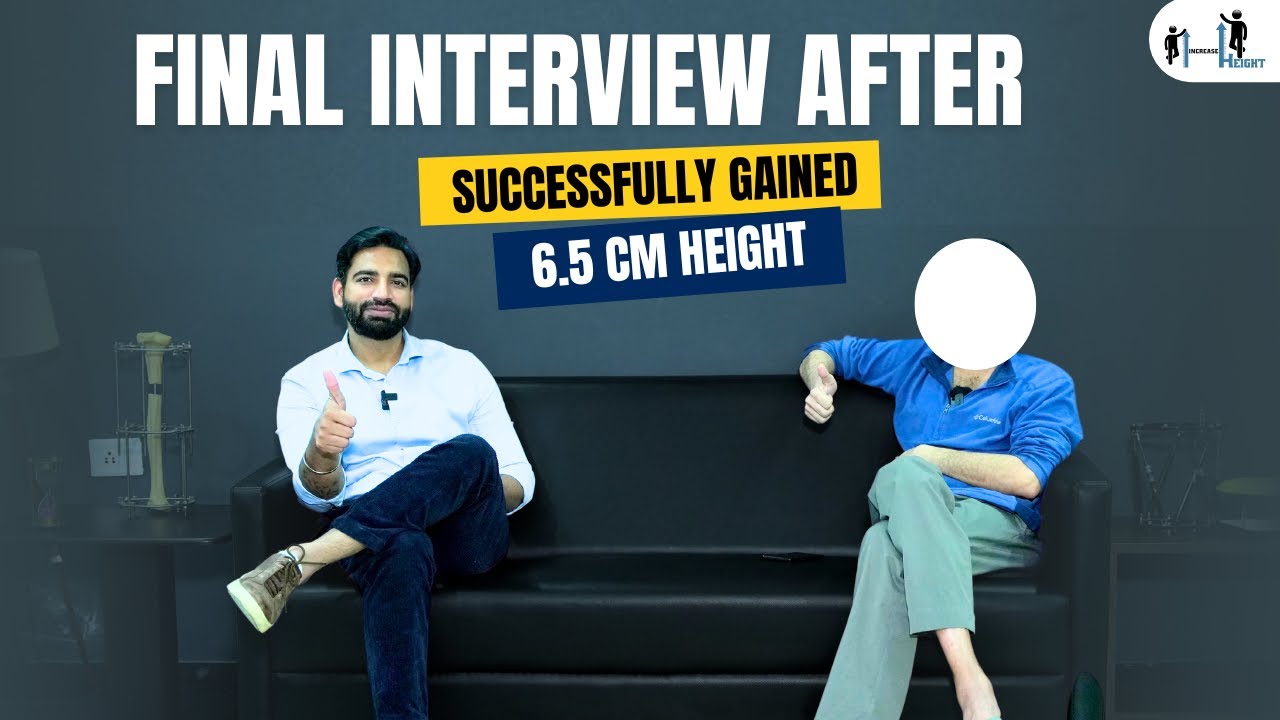 Final Interview after Successfully Gained 6.5 cm height ...