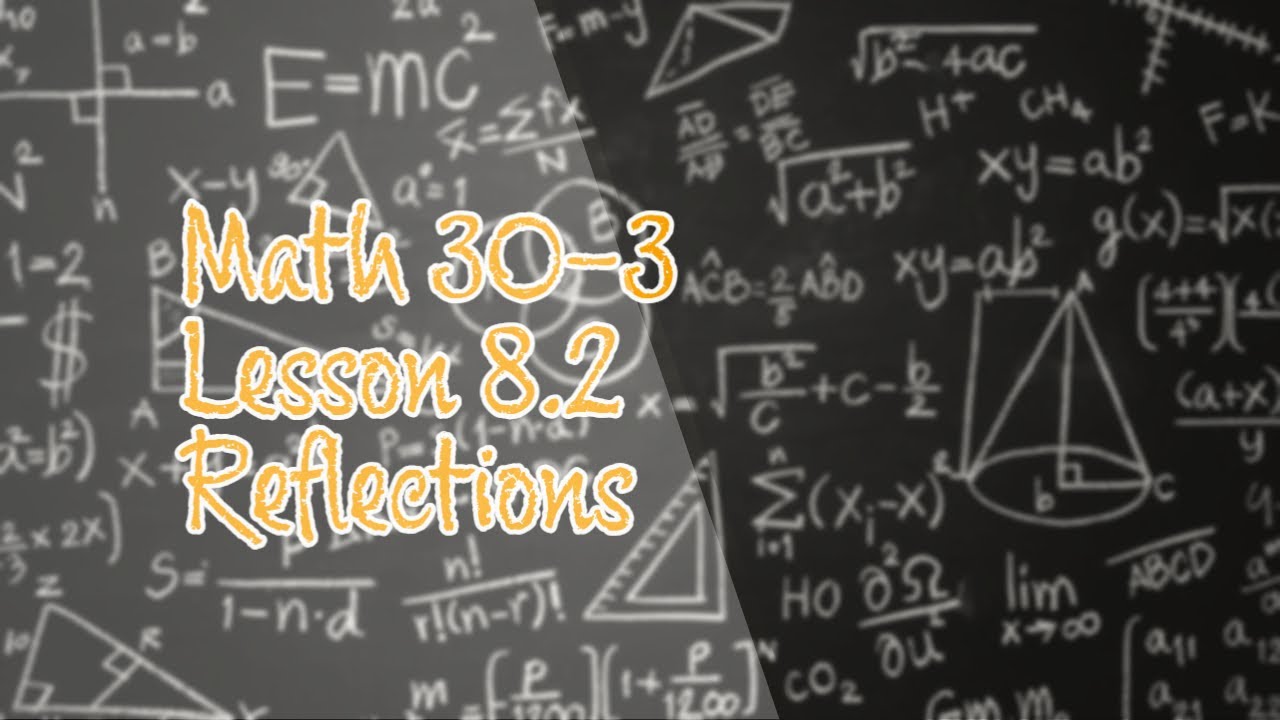 Math 30 3 Lesson 8 2 Reflections YouTube Math 30 3 Lesson 8 2 Reflections YouTube