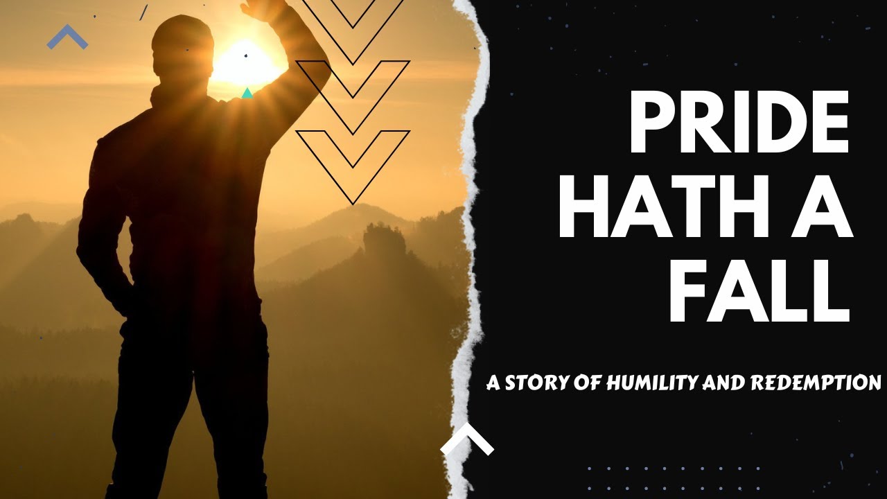 Pride Hath a Fall: A Story of Humility and Redemption - YouTube