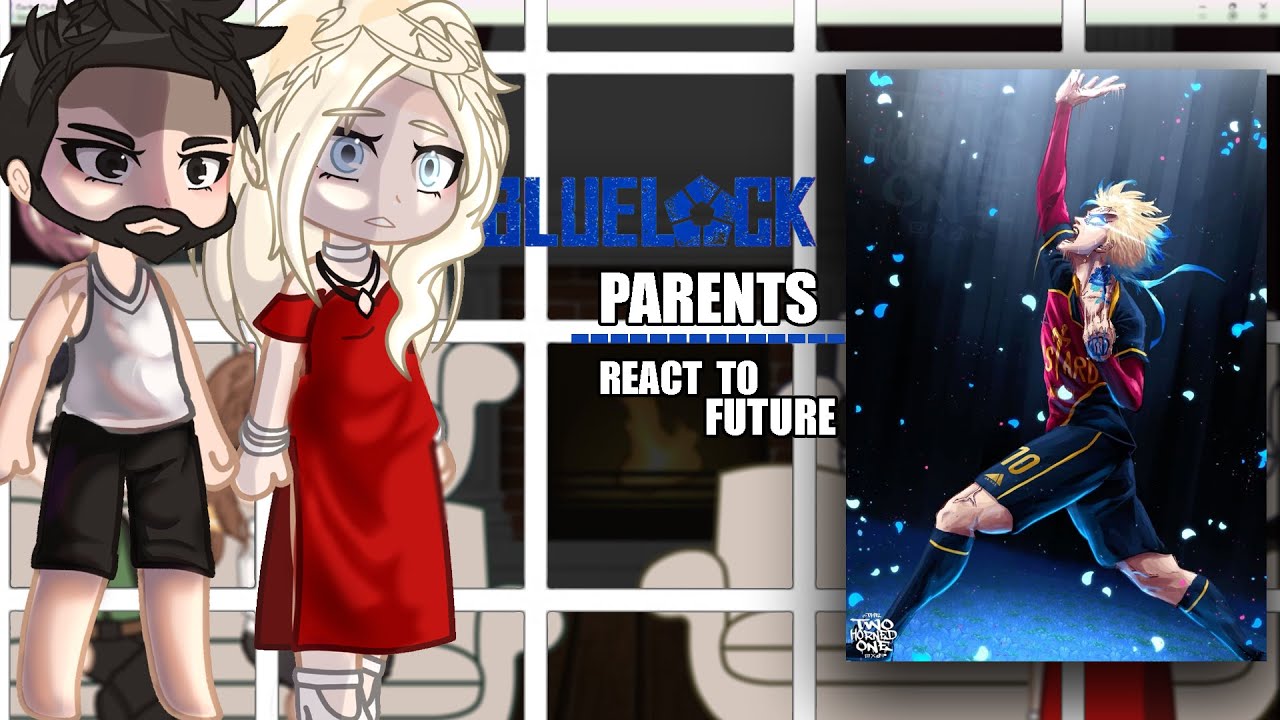 Blue Lock Parents React To Future / Itoshi sae, Isagi, Kaiser # ...